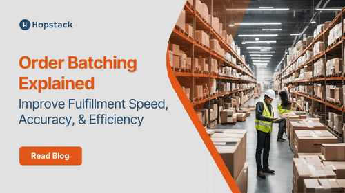Order Batching 101: Improve Fulfillment Speed, Accuracy, & Efficiency